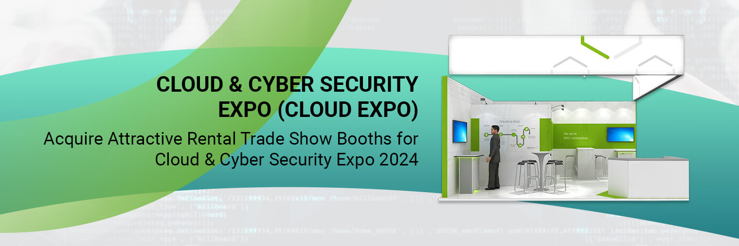 Get Engaging Exhibition Stands at Cloud & Cyber Security Expo 2024