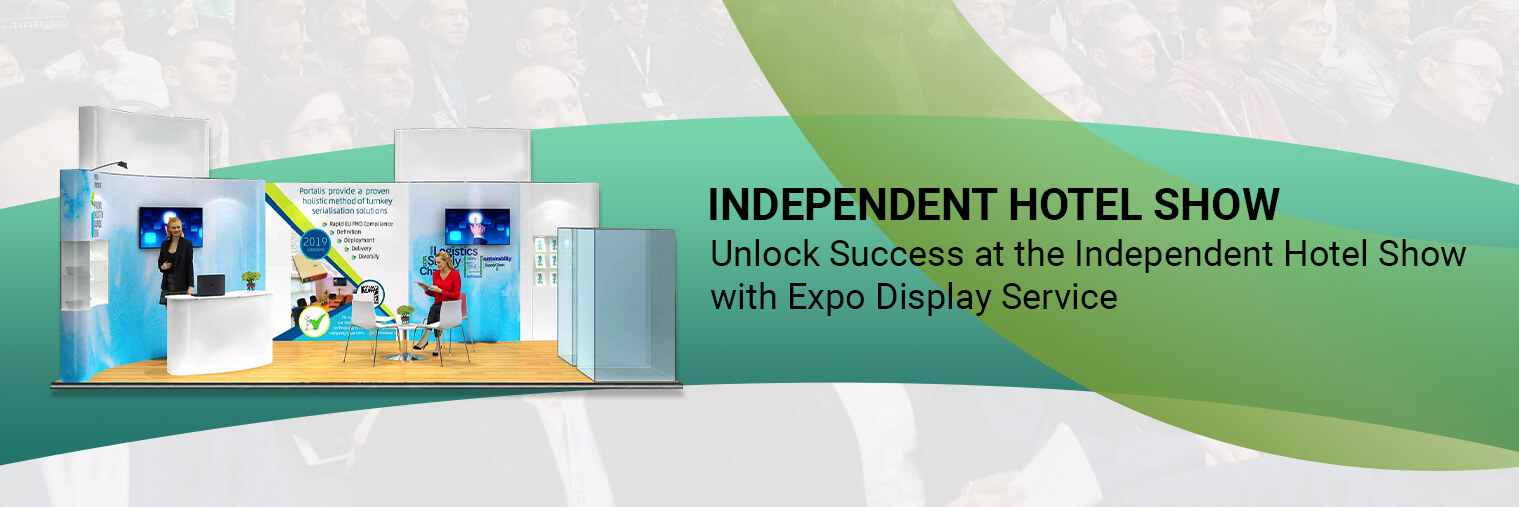 Get Engaging Exhibition Stands at Independent Hotel Show 2024